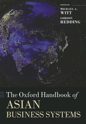 The Oxford Handbook of Asian Business Systems by Michael A. Witt ...