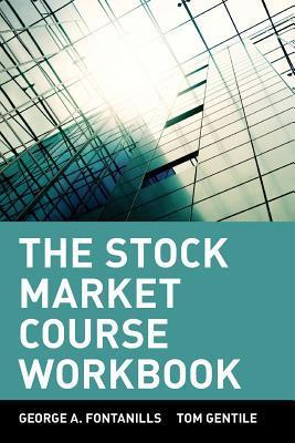The Stock Market Course, Workbook by George A. Fontanills | Goodreads