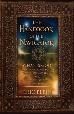 The Handbook of the Navigator: What is God, the Psychic Connection to ...