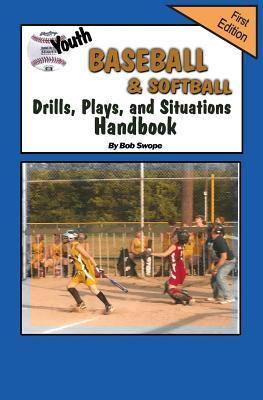 Youth Baseball & Softball Drills, Plays, and Situations by Bob Swope ...