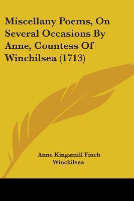 Miscellany Poems, on Several Occasions by Anne, Countess of Winchilsea ...