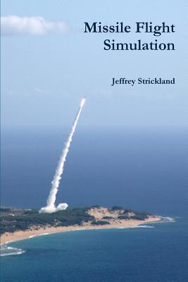 Missile Flight Simulation by Jeffrey Strickland | Goodreads