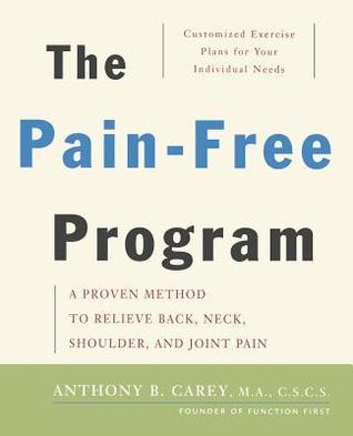 The Pain-Free Program: A Proven Method to Relieve Back, Neck, Shoulder ...