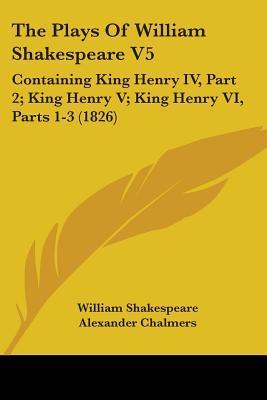 King Henry IV, Part 2; King Henry V; King Henry VI, Parts 1-3 by ...