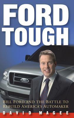 Ford Tough: Bill Ford and the Battle to Rebuild America's Automaker by ...