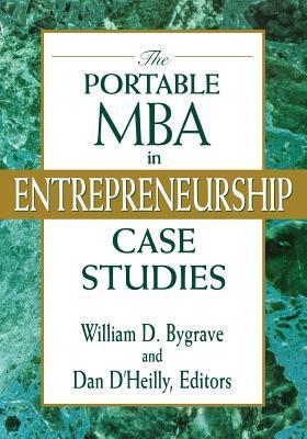 The Portable MBA in Entrepreneurship Case Studies by William D. Bygrave ...