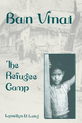 Ban Vinai: The Refugee Camp by Lynellyn D. Long | Goodreads