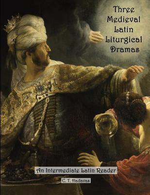 Three Medieval Latin Liturgical Dramas: The Three Students, The Play of ...