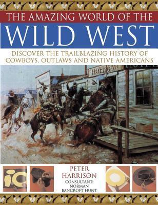 Amazing World of Wild West: Discover the trailblazing history of ...