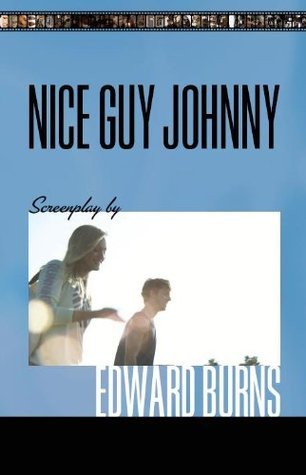 Nice Guy Johnny (Screenplay) by Edward Burns | Goodreads
