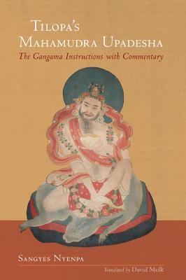 Tilopa's Mahamudra Upadesha: The Gangama Instructions with Commentary ...
