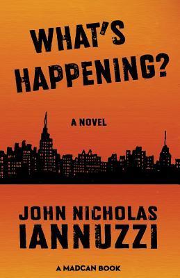 What's Happening? by John Nicholas Iannuzzi | Goodreads