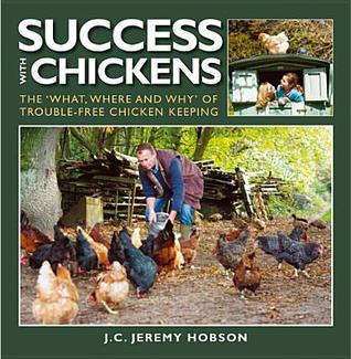 Success with Chickens: The What, Where and Why of Trouble-Free Chicken ...