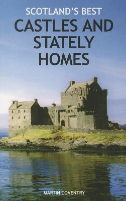 Scotland's Best Castles and Stately Homes by Martin Coventry | Goodreads