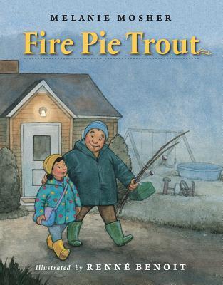 Fire Pie Trout by Melanie Mosher | Goodreads