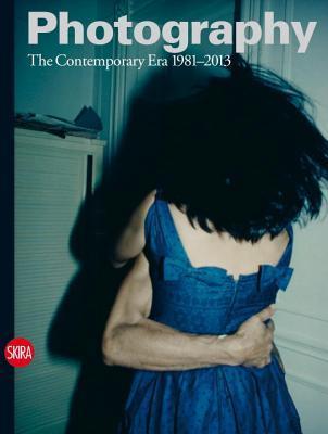 Photography: The Contemporary Era 1981-2013 by Walter Guadagnini ...