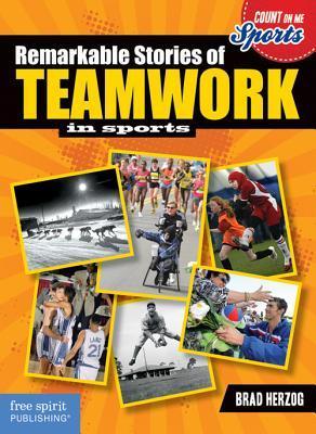 Remarkable Stories of Teamwork in Sports by Brad Herzog | Goodreads