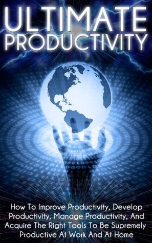 Productivity: Improving Productivity: Increasing Productivity: Discover How To Mastermind Your ...