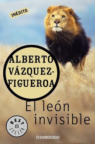 El león invisible by Alberto Vázquez-Figueroa | Goodreads
