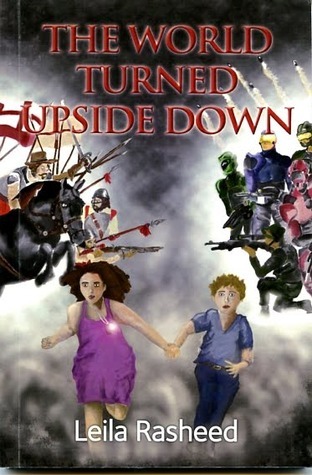 The World Turned Upside Down by Leila Rasheed | Goodreads