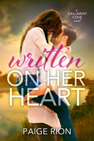 Written On Her Heart (Callaway Cove #1) by Paige Rion | Goodreads