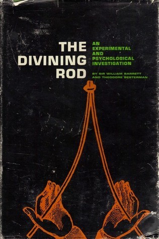 The Divining Rod: An Experimental and Psychological Investigation by ...