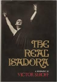 Real Isadora: Isadora Duncan by Victor Seroff | Goodreads