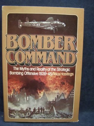 Bomber Command: The Myths and Reality of the Strategic Bombing ...