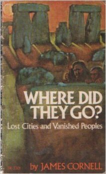 Where Did They Go? Lost Cities and Vanished Peoples by James Cornell ...
