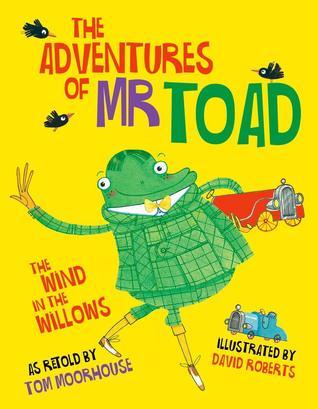 The Adventures of Mr Toad by Tom Moorhouse | Goodreads