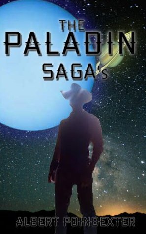 The Paladin Saga's by Albert Poindexter | Goodreads