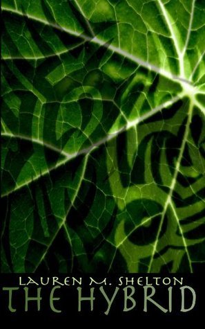 The Hybrid: Book 1 (The Hybrid Series) by Lauren M. Shelton | Goodreads