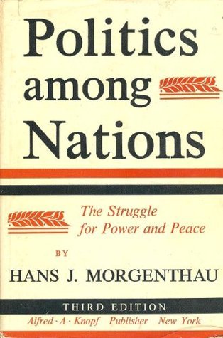 Politics Among Nations: The Struggle for Power and Peace by Hans J ...