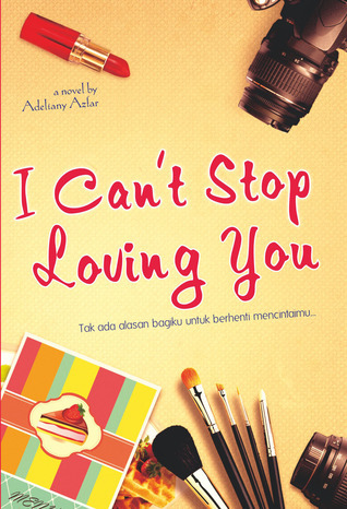 I Can't Stop Loving You by Adeliany Azfar | Goodreads