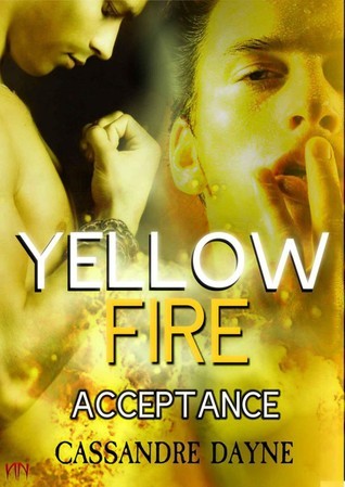 Yellow Fire - Acceptance by Cassandre Dayne | Goodreads