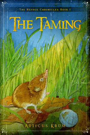 The Taming (The Refuge Chronicles, #1) by Atticus Krum | Goodreads
