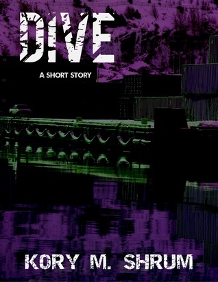 Dive: a short story by Kory M. Shrum | Goodreads
