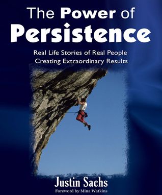 The Power of Persistence by Justin Sachs | Goodreads