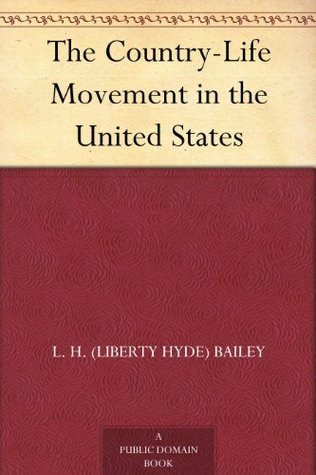 The Country-Life Movement in the United States by Liberty Hyde Bailey ...