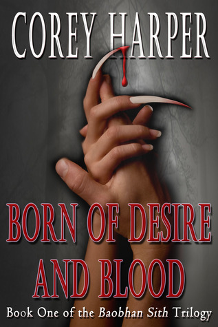 Born of Desire and Blood by Corey Harper | Goodreads