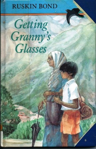 Getting Granny's Glasses by Ruskin Bond | Goodreads