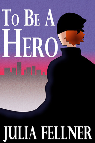 To be a Hero by Julia Fellner | Goodreads