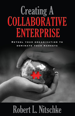 Creating A Collaborative Enterprise by Robert Nitschke | Goodreads