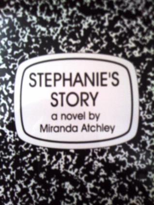 Stephanie's Story by Miranda Atchley | Goodreads