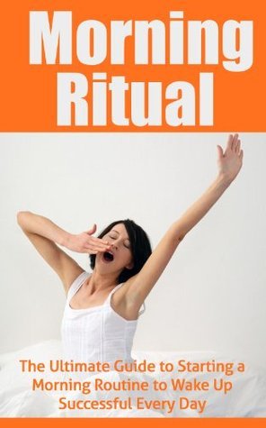 Morning Ritual: The Ultimate Guide to Starting a Morning Routine to ...