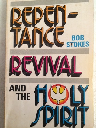 Repentance Revival and the Holy Spirit by Bob Stokes | Goodreads