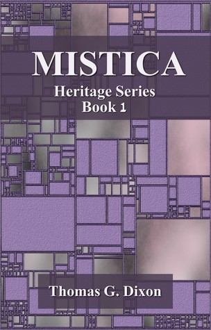 Mistica (Heritage) by Thomas G. Dixon | Goodreads