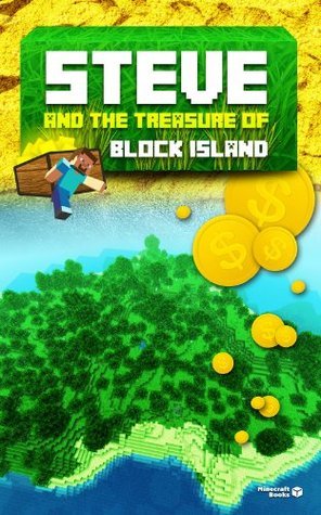 The Amazing Tale of Steve: The Treasures of Block Island by Minecraft Books | Goodreads