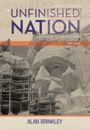 The Unfinished Nation: A Concise History of the American People, Volume ...