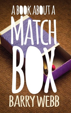 A Book about a Matchbox by Barry Webb | Goodreads